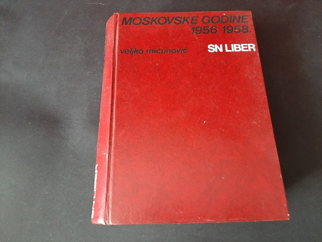 k4 MOSKOVSKE GODINE 1956/58-Veljko Micunovic