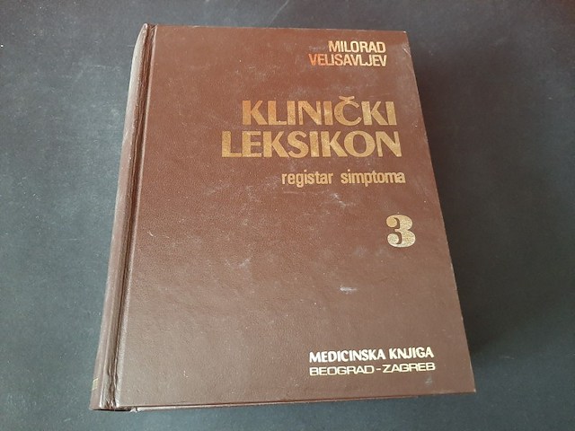 [K2] KLINICKI LEKSIKON 3 -  MILORAD VELISAVLJEV