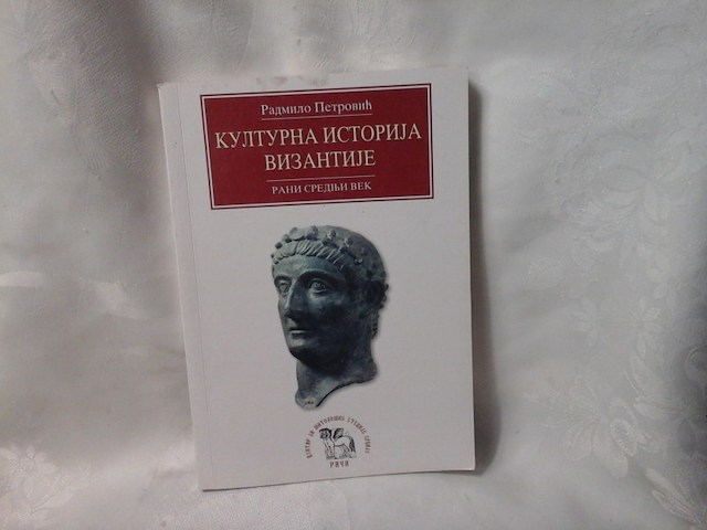 Kulturna istorija Vizantije Radmilo Petrović rani