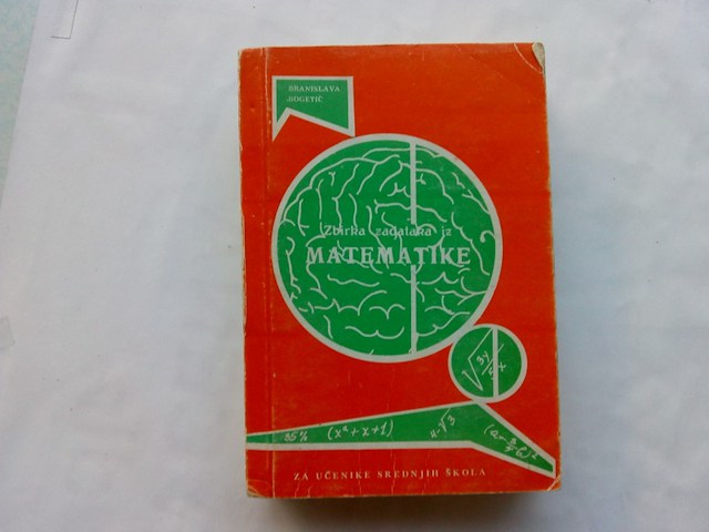 Zbirka zadataka iz matematike,  B.Bogetić,