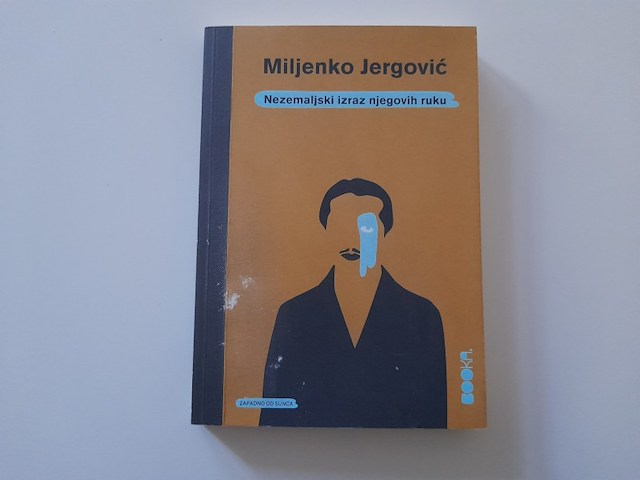 Nezemaljski izraz njegovih ruku - Miljenko Jergović