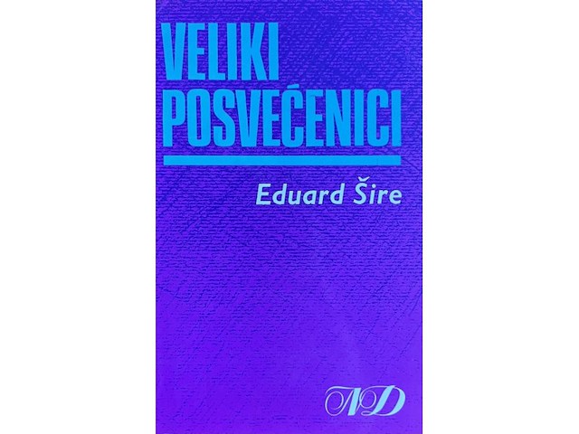 Eduard Šire- Veliki posvećenici