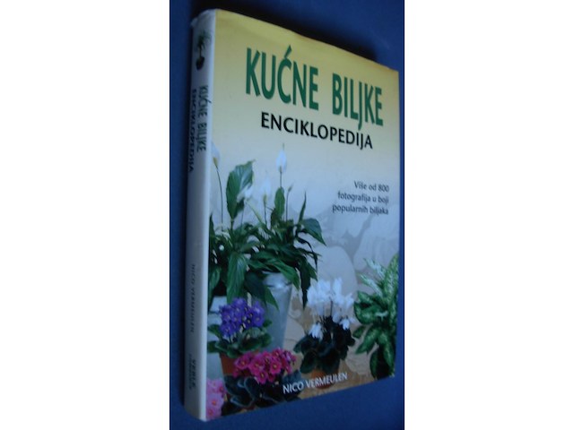 KUĆNE BILJKE - Enciklopedija - Nico Vermeulen