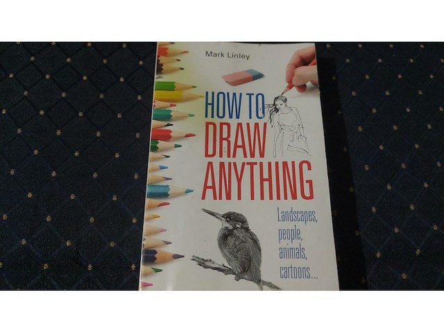 How to draw anything/Kako da crtate/Mark Linley