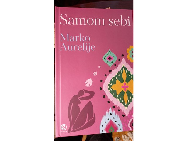 SAMOM SEBI ILI MEDITACIJE / Marko Aurelije