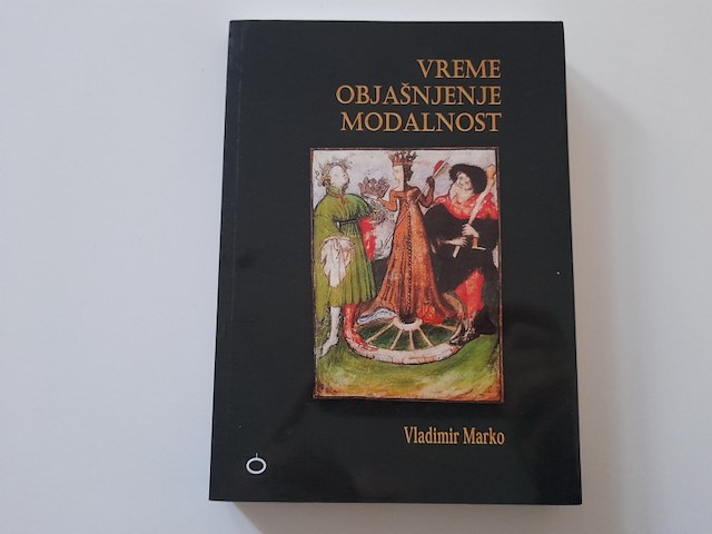 Vreme, objašnjenje, modalnost - Vladimir Marko