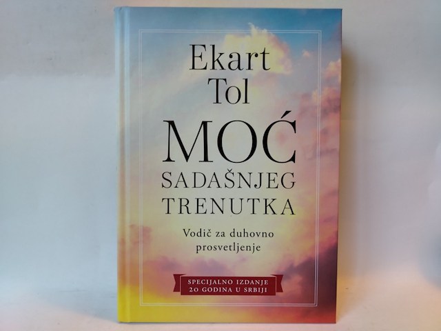 MOĆ SADAŠNJEG TRENUTKA - Ekart Tol NOVO