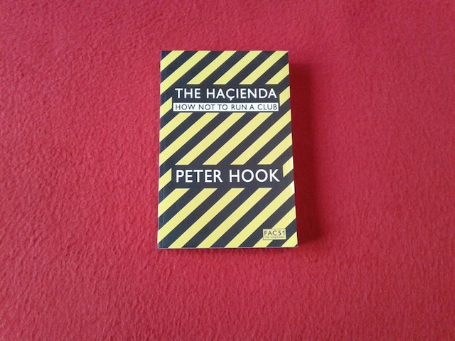 Peter Hook - The Hacienda: How Not To Run A Club