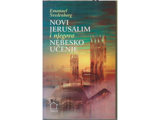 SVEDENBORG / NOVI JERUSALIM i njegovo NEBESKO UČENJE