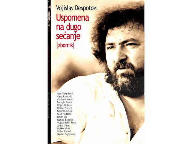 VOJISLAV DESPOTOV - USPOMENA NA DUGO SEĆANJE (zbornik)