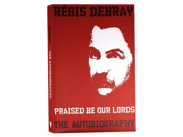 Régis Debray - Praised Be Our Lords