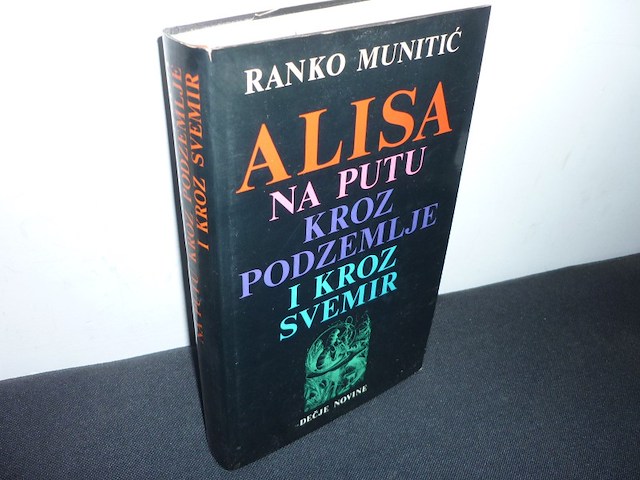 Ranko Munitić ALISA NA PUTU KROZ PODZEMLJE I SVEMIR