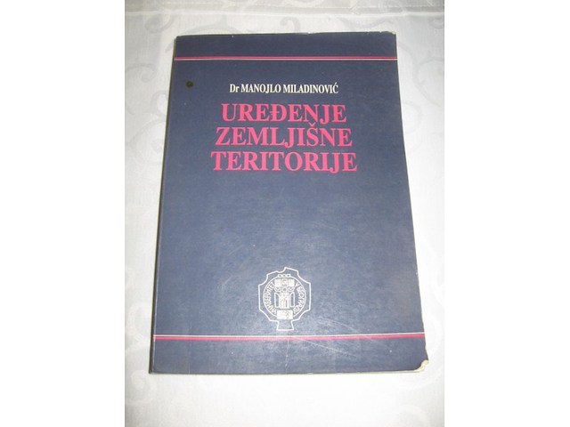 Uređenje zemljišne teritorije - Manojlo Miladinović