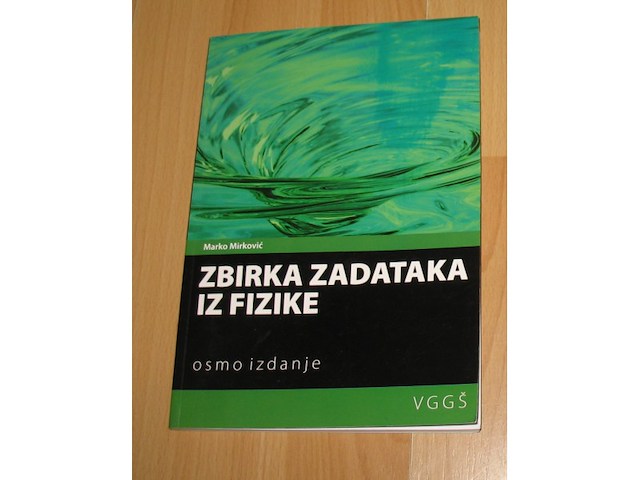 FIZIKA ZBIRKA ZADATAKA MIRKOVIC VGGS