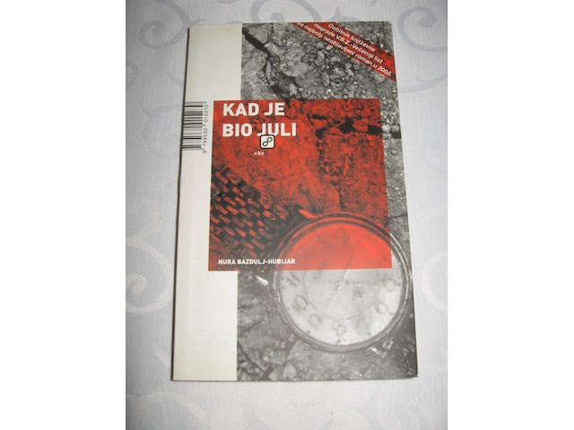 Kad je bio juli - Nura Bazdulj Hubijar