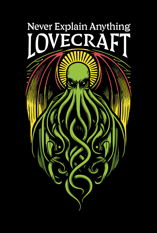 Lovecraft - Cthulhu - Never explain anything