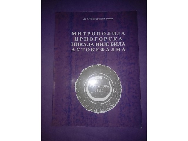 Mitropolija crnogorska nikada nije bila autokefalna Lju