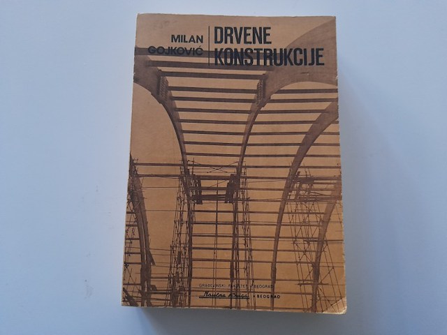 Drvene konstrukcije - Milan Gojković