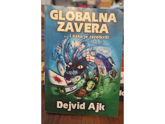 Dejvid Ajk - Globalna zavera... i kako je razotkriti