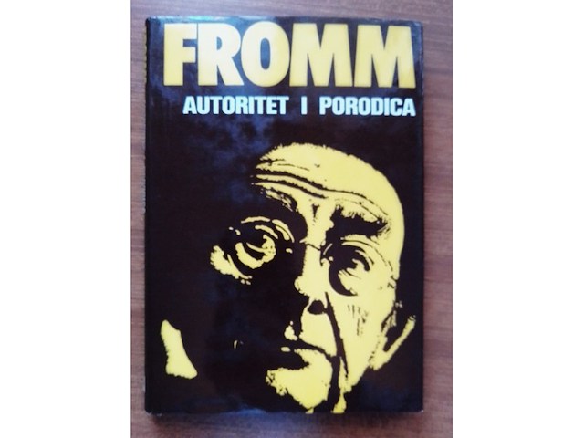 Erich Fromm - Autoritet i porodica