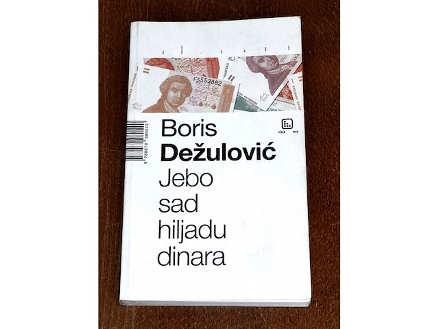 Boris Dežulović - Jebo sad hiljadu dinara