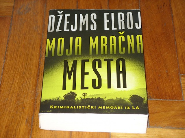 Moja mračna mesta - Džejms Elroj (Novo!)