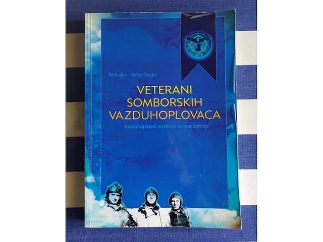 Veterani somborskih vazduhoplovaca - Mihajlo Miša Dugić