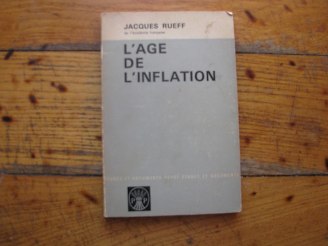 JACQUES RUEFF - L`AGE DE L`INFLATION