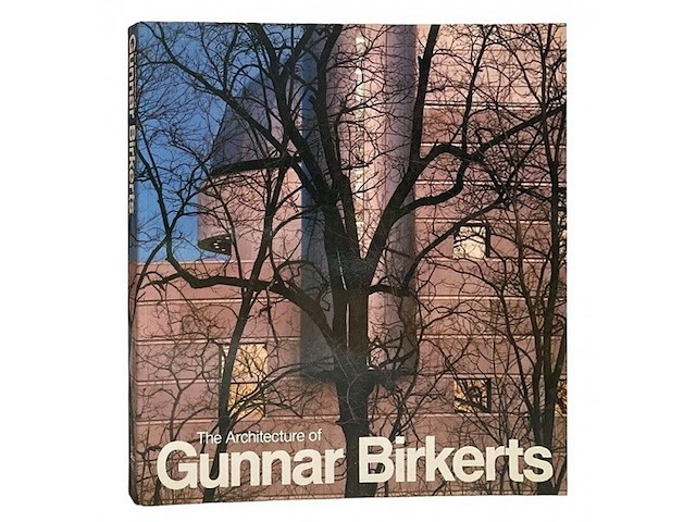 The Architecture of Gunnar Birkerts