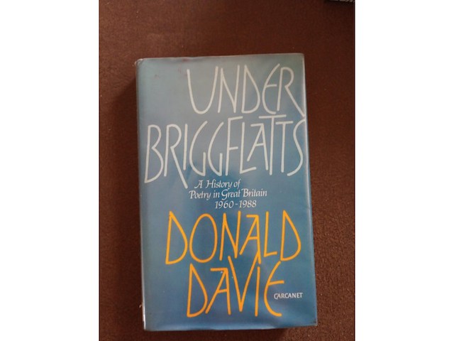 Donald Davie - Under Briggflatts ( A history of poetry)