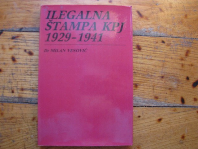 MILAN VESOVIĆ - ILEGALNA ŠTAMPA KPJ 1929-1941