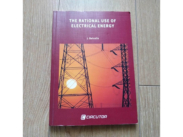 THE RATIONAL USE OF ELECTRICAL ENERGY - J. Balcells