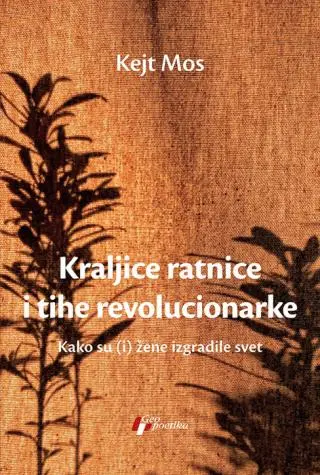 Kraljice ratnice i tihe revolucionarke