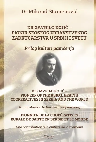 Dr Gavrilo Kojić pionir seoskog zdravstvenog zadrugarstva u Srbiji i svetu