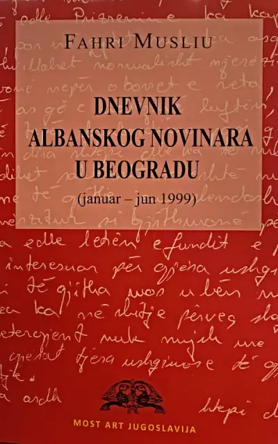 Dnevnik albanskog novinara u Beogradu : (januar-jun 1999)