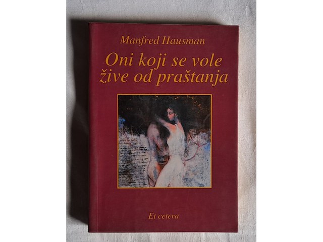 Oni koji se vole žive od praštanja  Manfred Hausman