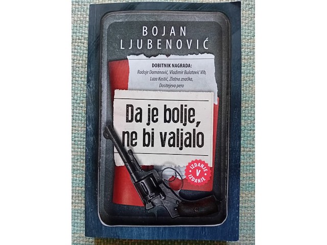 Bojan Ljubenović Da je bolje ne bi valjalo