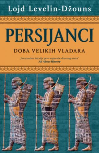 PERSIJANCI: DOBA VELIKIH VLADARA