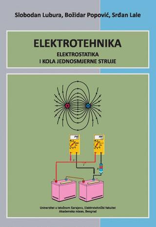 ELEKTROTEHNIKA - ELEKTROSTATIKA I KOLA JEDNOSMJERNE STRUJE