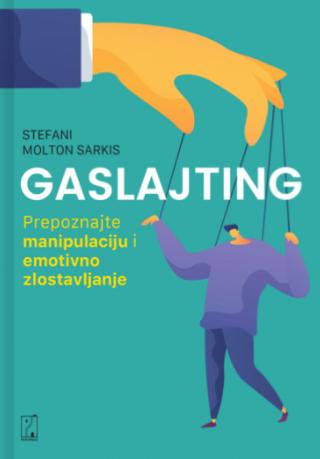 GASLAJTING: PREPOZNAJTE MANIPULACIJU I EMOTIVNO ZLOSTAVLJANJE
