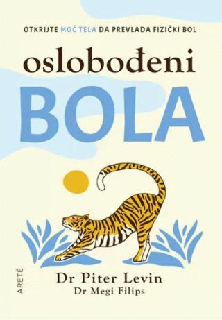 OSLOBOĐENI BOLA - OTKRIJTE MOĆ SVOG TELA DA PREVLADA FIZIČKI BOL
