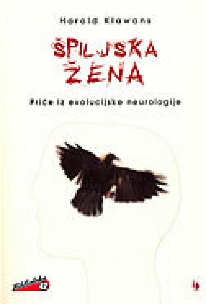 ŠPILJSKA ŽENA - PRIČE IZ EVOLUCIJSKE NEUROLOGIJE