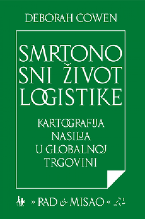 SMRTONOSNI ŽIVOT LOGISTIKE - KARTOGRAFIJA NASILJA U GLOBALNOJ TRGOVINI