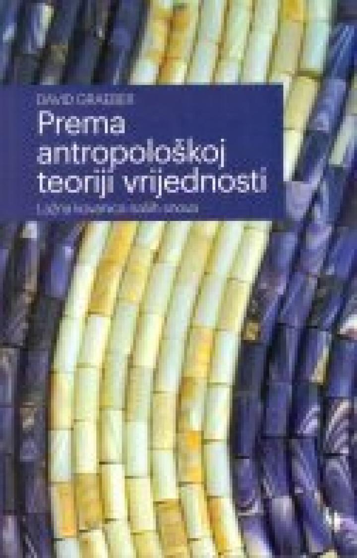 PREMA ANTROPOLOŠKOJ TEORIJI VRIJEDNOSTI - LAŽNA KOVANICA NAŠIH SNOVA