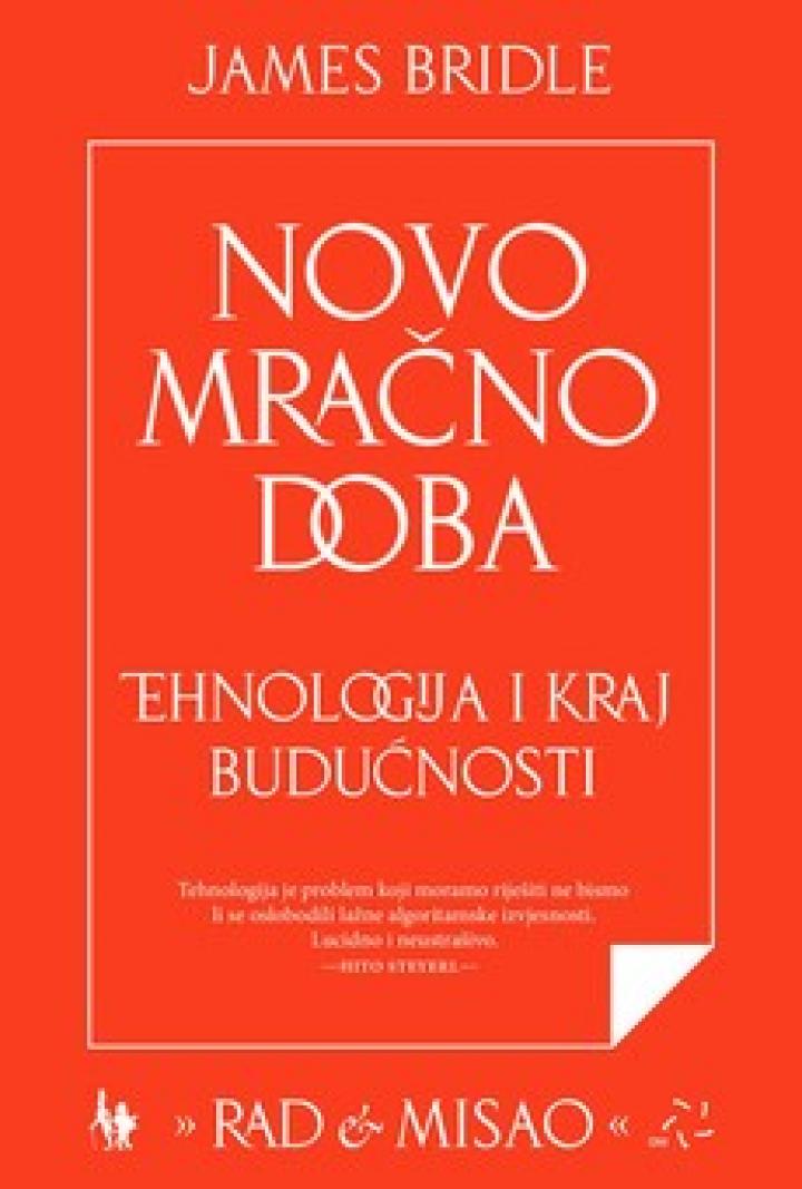 NOVO MRAČNO DOBA - TEHNOLOGIJA I KRAJ BUDUĆNOSTI