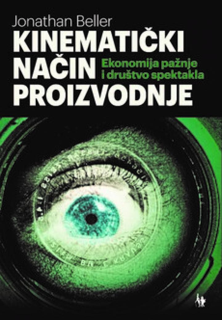 KINEMATIČKI NAČIN PROIZVODNJE - EKONOMIJA PAŽNJE I DRUŠTVO SPEKTAKLA