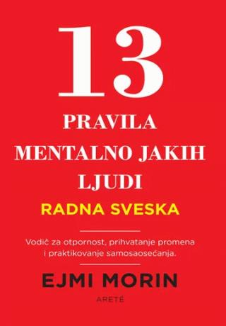 13 PRAVILA MENTALNO JAKIH LJUDI - RADNA SVESKA