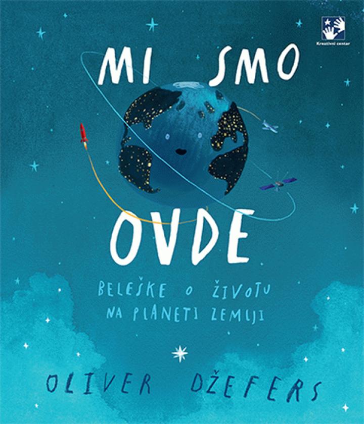 MI SMO OVDE: BELEŠKE O ŽIVOTU NA PLANETI ZEMLJI