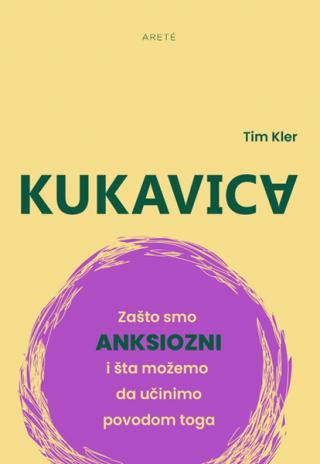 KUKAVICA: ZAŠTO SMO ANKSIOZNI I ŠTA MOŽEMO DA UČINIMO POVODOM TOGA