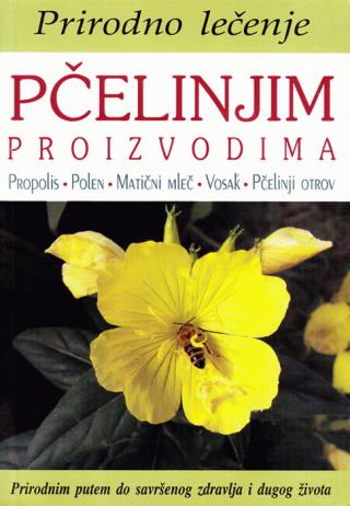 PRIRODNO LEČENJE PČELINJIM PROIZVODIMA